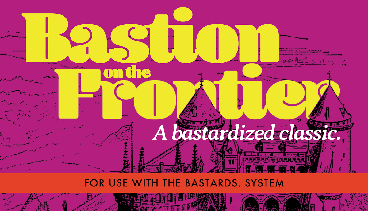 Bastardized Classics: Bastion on the Frontier + PDF